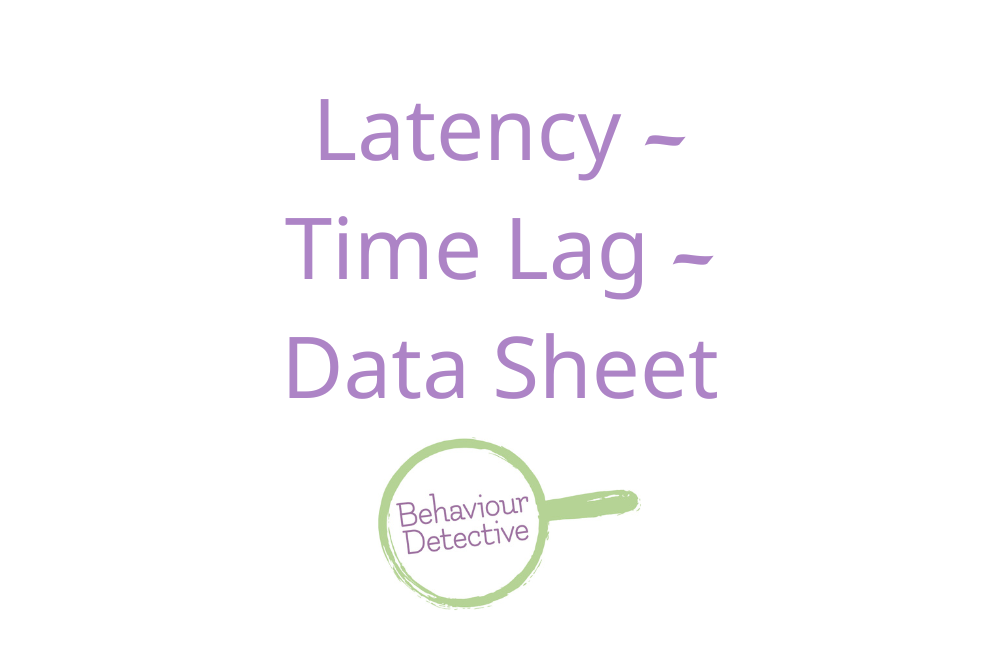 Latency – Time Lag – Data Sheet – Behaviour Detective